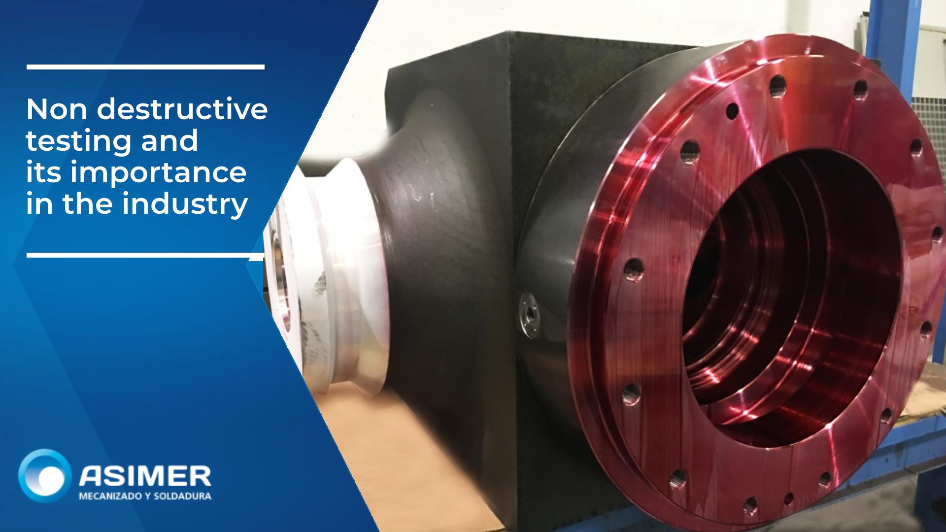Non destructive testing and its importance in the industry
